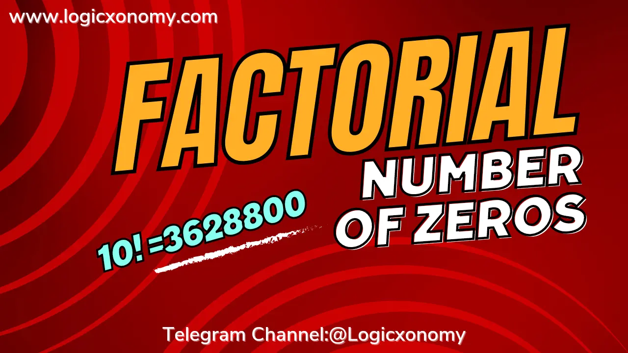 Factorial And Trailing Zeros - Logicxonomy